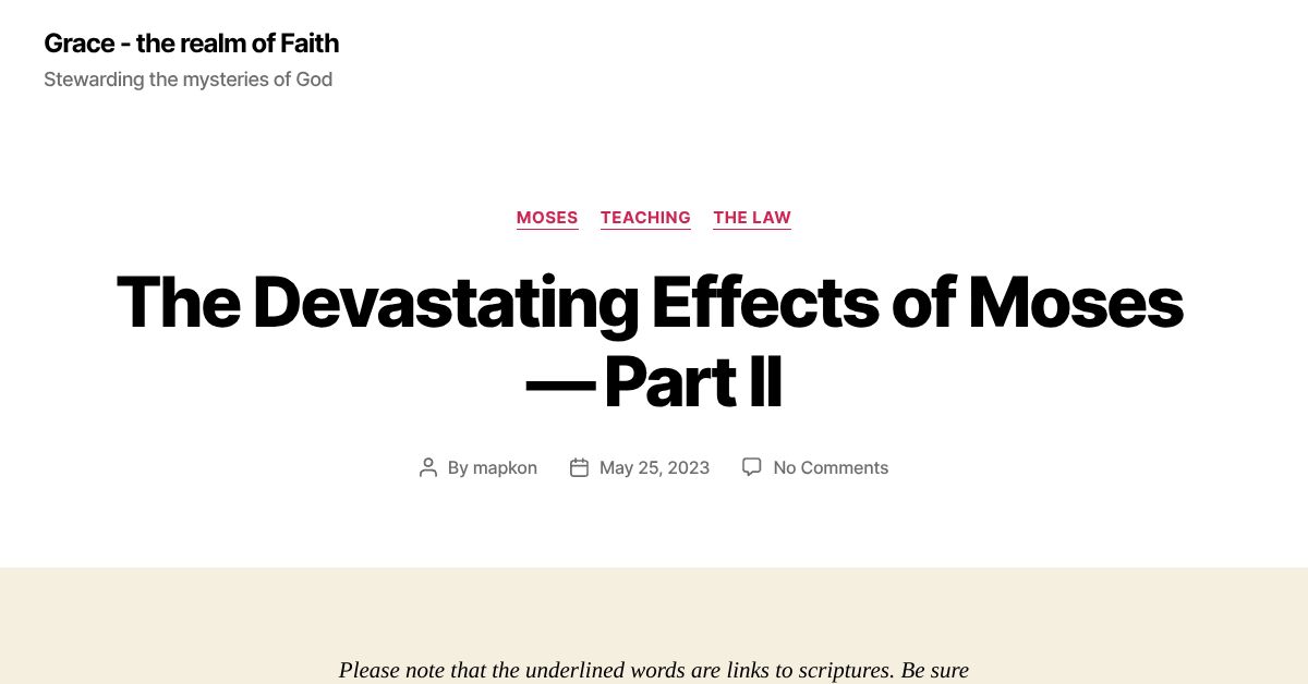 The Devastating Effects of Moses — Part II – Grace – the realm of Faith