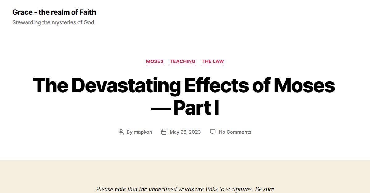 The Devastating Effects of Moses — Part I – Grace – the realm of Faith